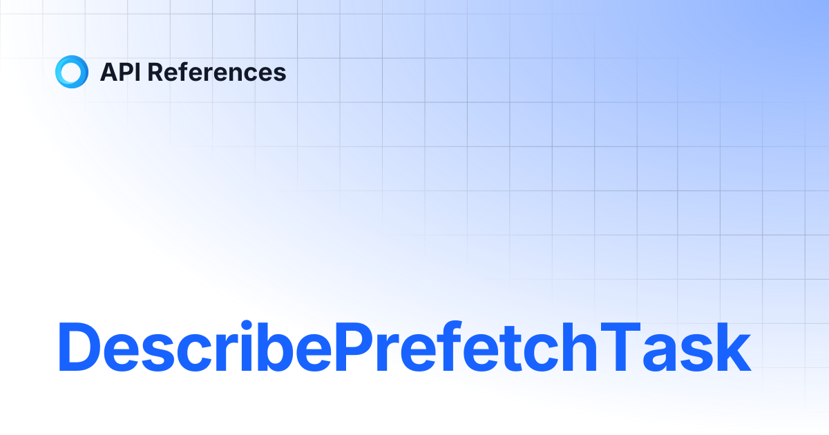 DescribePrefetchTask | 中文 | API References