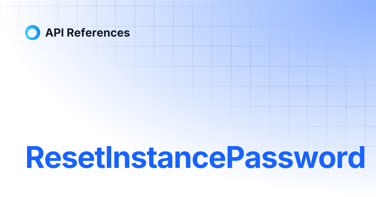 ResetInstancePassword | 中文 | API References