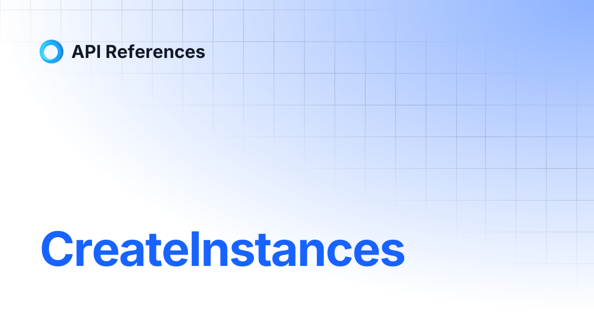 CreateInstances | 中文 | API References