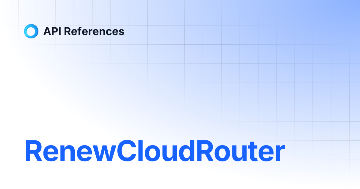 RenewCloudRouter | 中文 | API References
