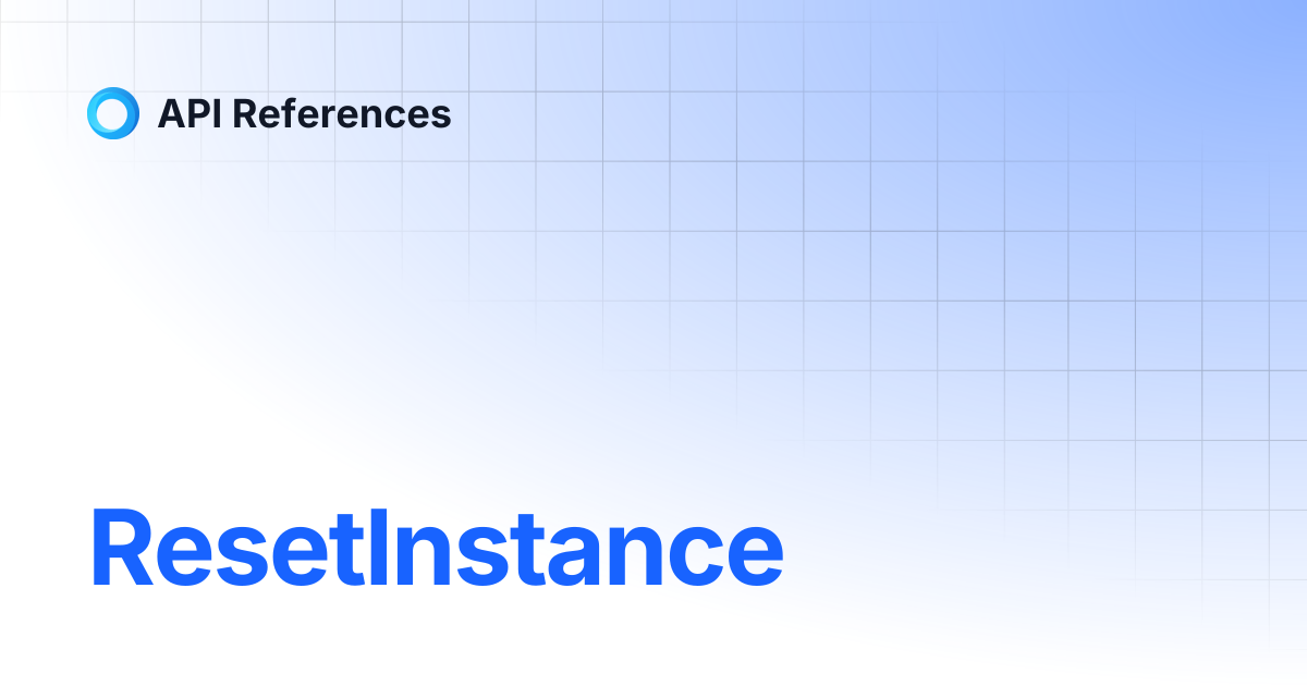 ResetInstance | 中文 | API References