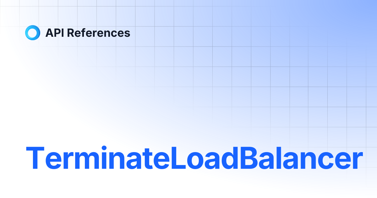 TerminateLoadBalancer | 中文 | API References