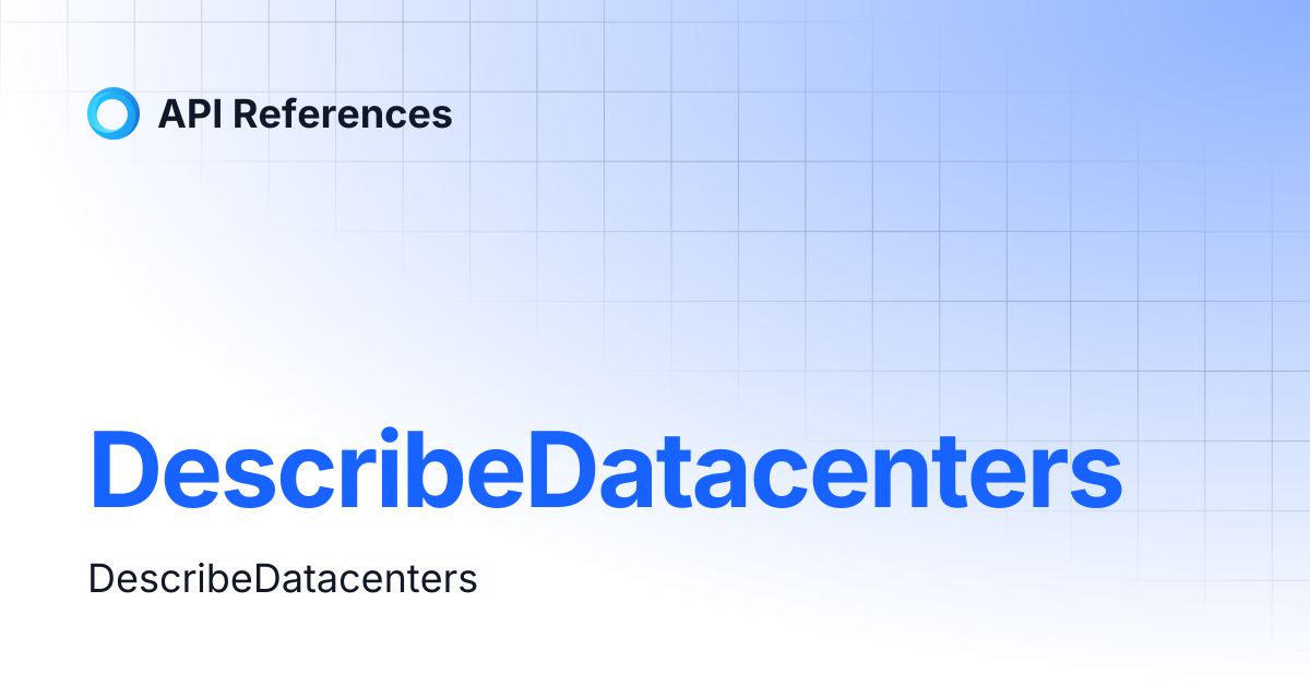 DescribeDatacenters | 中文 | API References