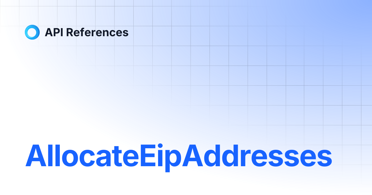 AllocateEipAddresses | API References