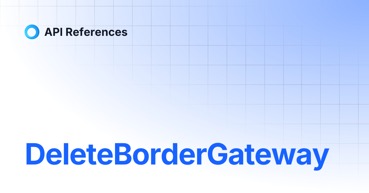 DeleteBorderGateway | API References