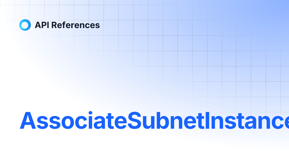 AssociateSubnetInstances | API References