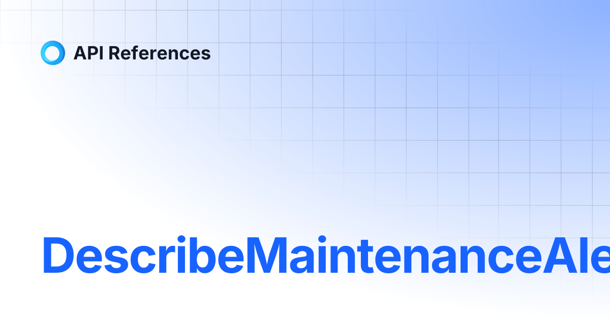 DescribeMaintenanceAlerts | API References