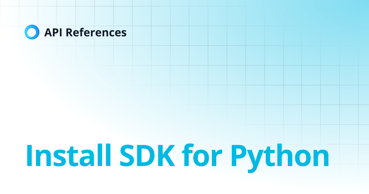 Install SDK for Python | API References