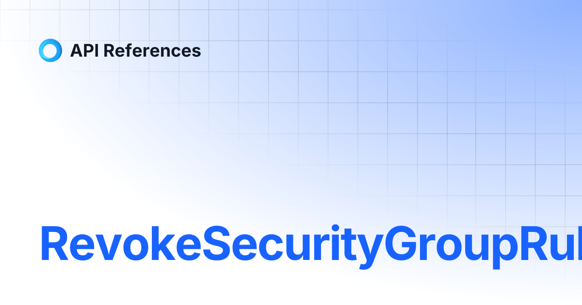 RevokeSecurityGroupRules | API References