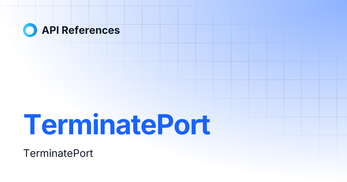 TerminatePort | API References