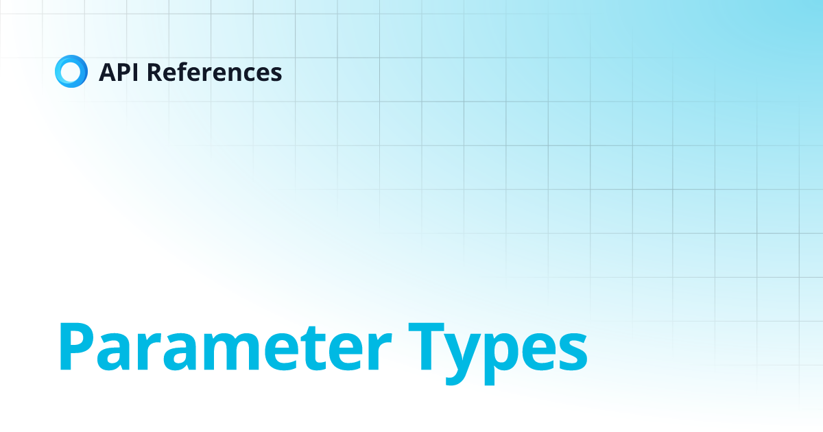 Parameter Types | API References