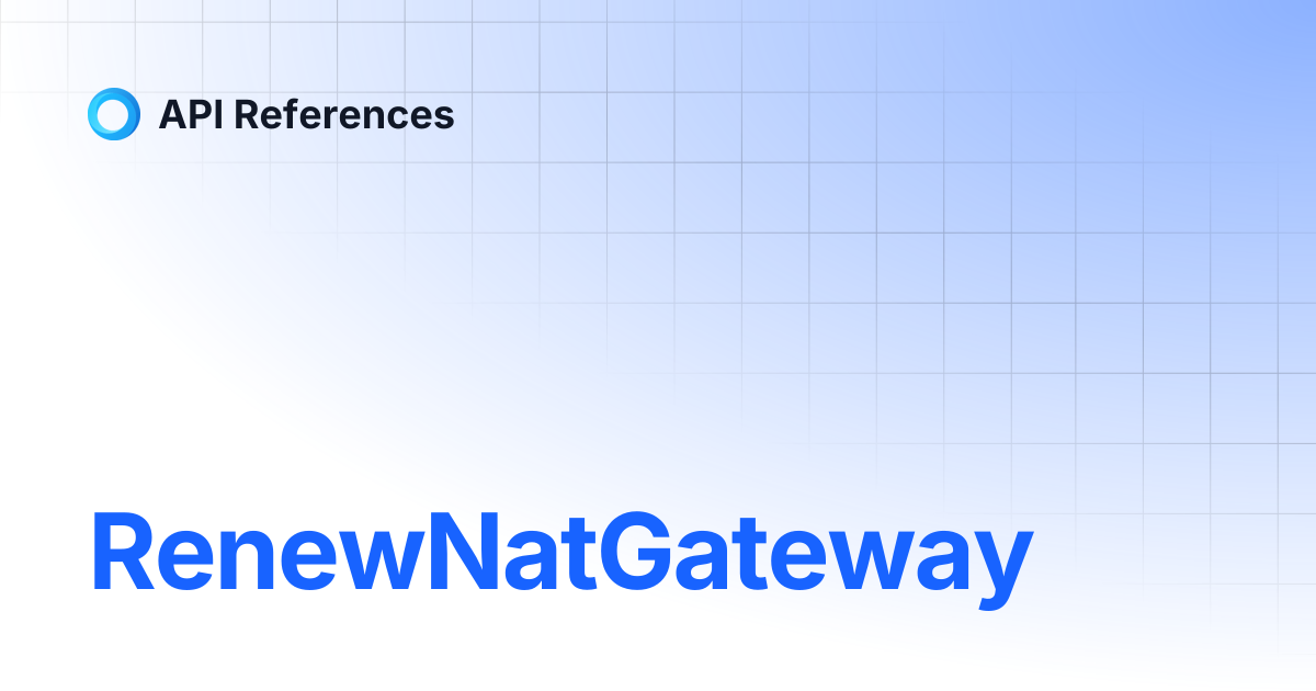 RenewNatGateway | API References