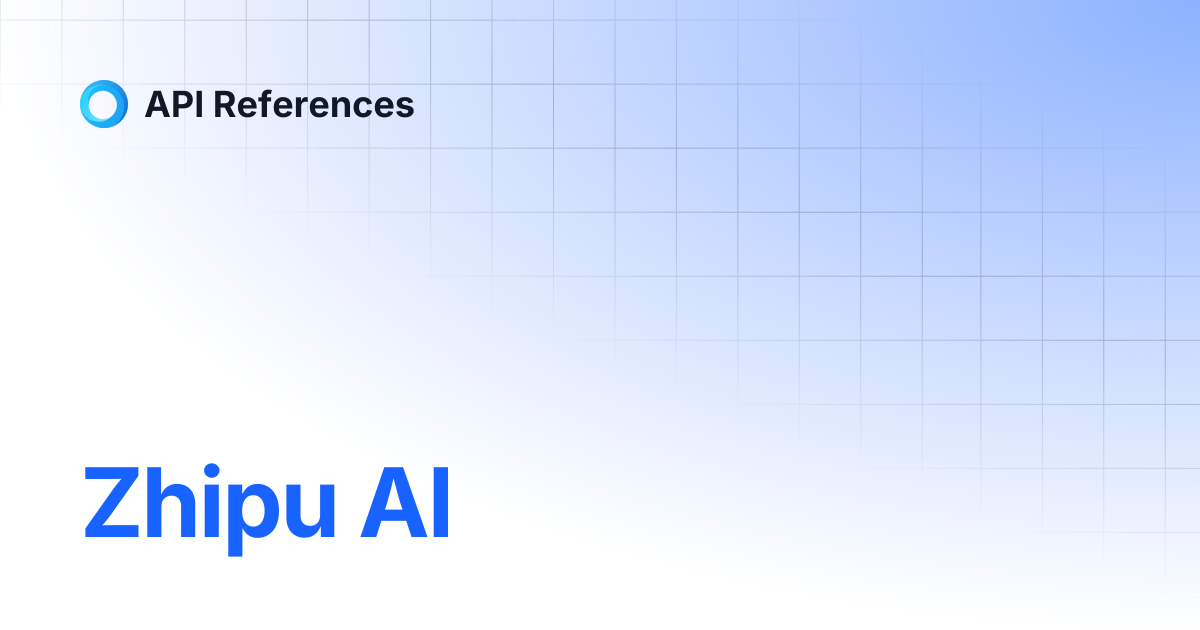 Zhipu AI | API References