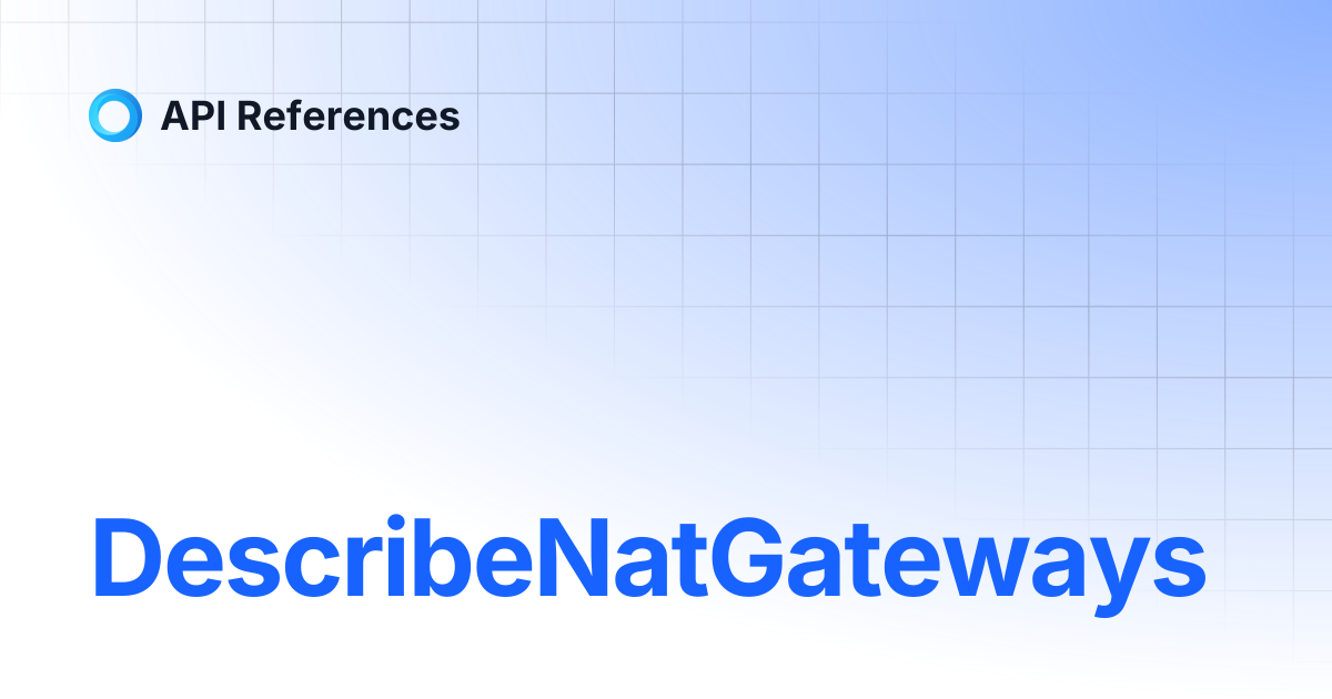 DescribeNatGateways | API References