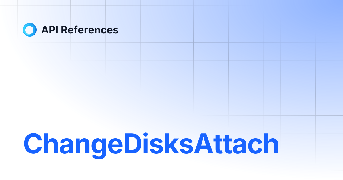 ChangeDisksAttach | API References