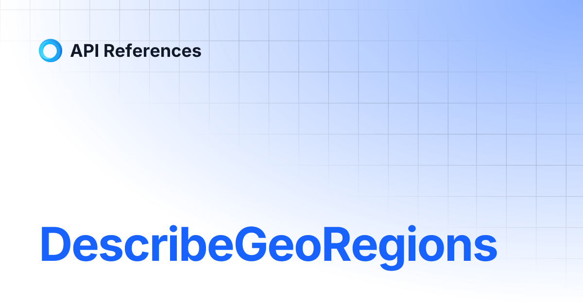 DescribeGeoRegions | API References