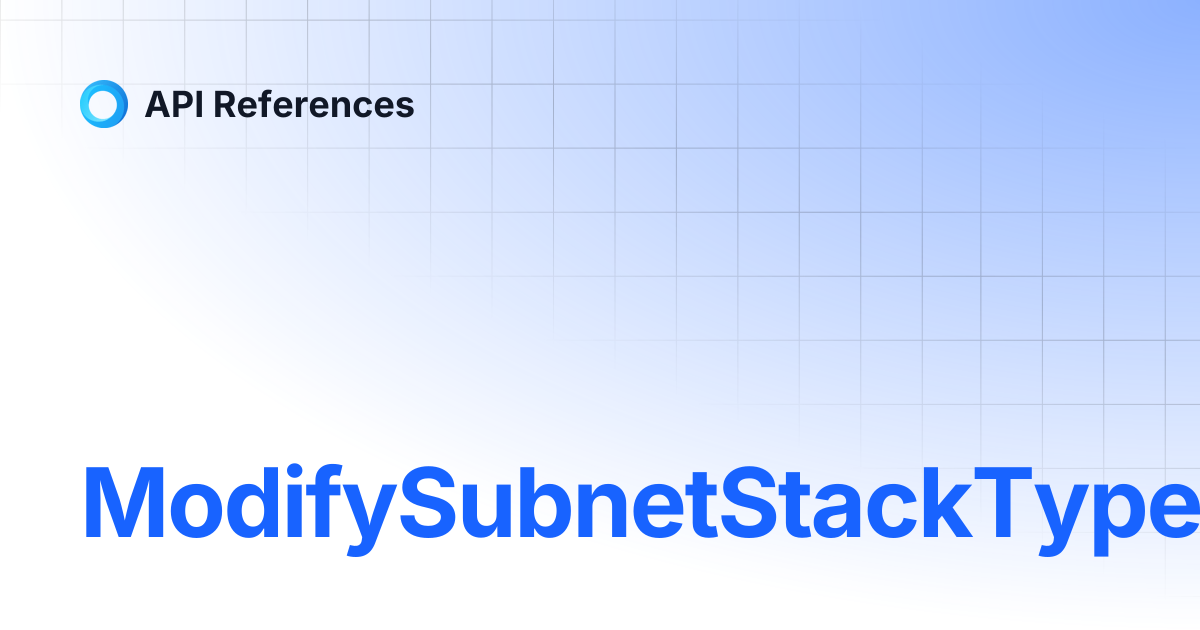 ModifySubnetStackType | API References