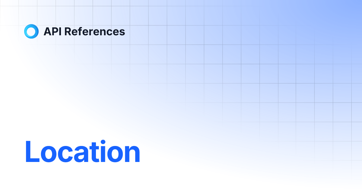 Location | API References