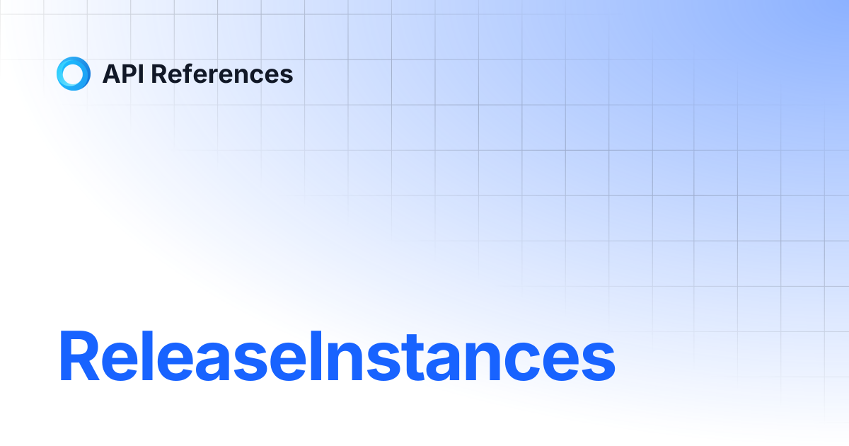 ReleaseInstances | API References