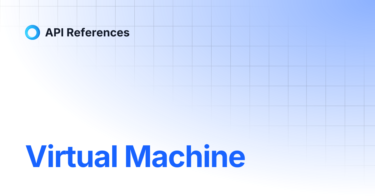 Virtual Machine | API References