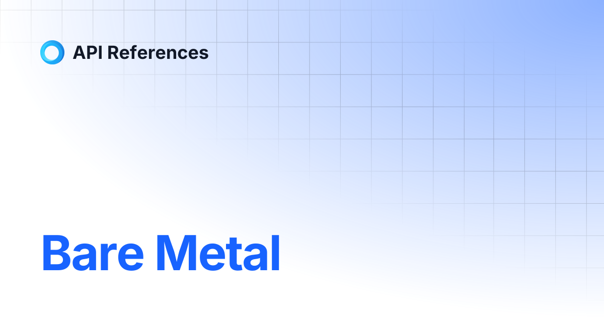 Bare Metal | API References