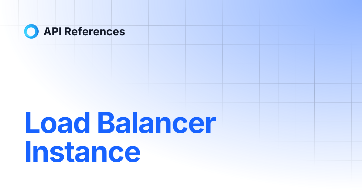 Load Balancer Instance | API References