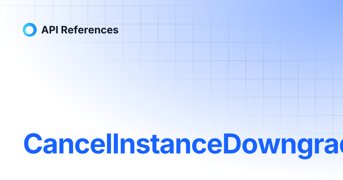 CancelInstanceDowngrade | API References