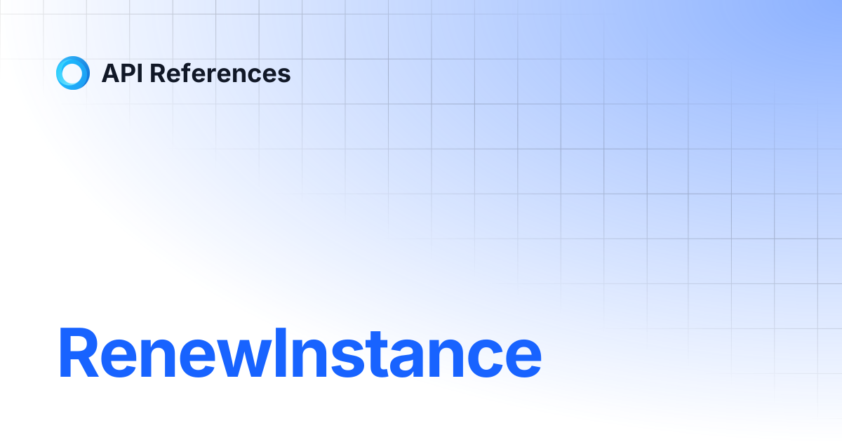 RenewInstance | API References