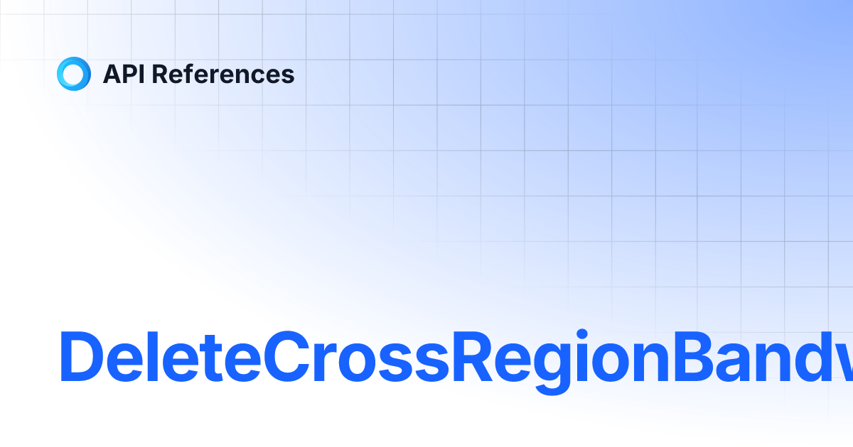 DeleteCrossRegionBandwidth | API References