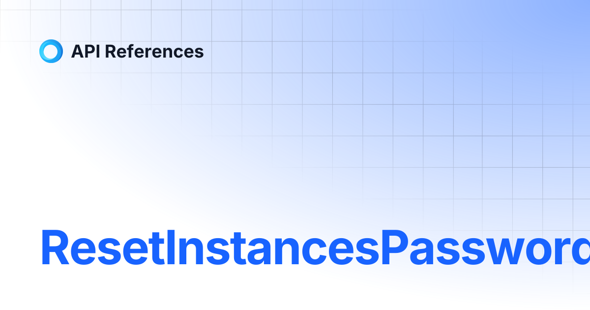 ResetInstancesPassword | API References