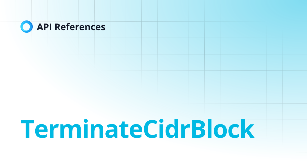 TerminateCidrBlock | API References