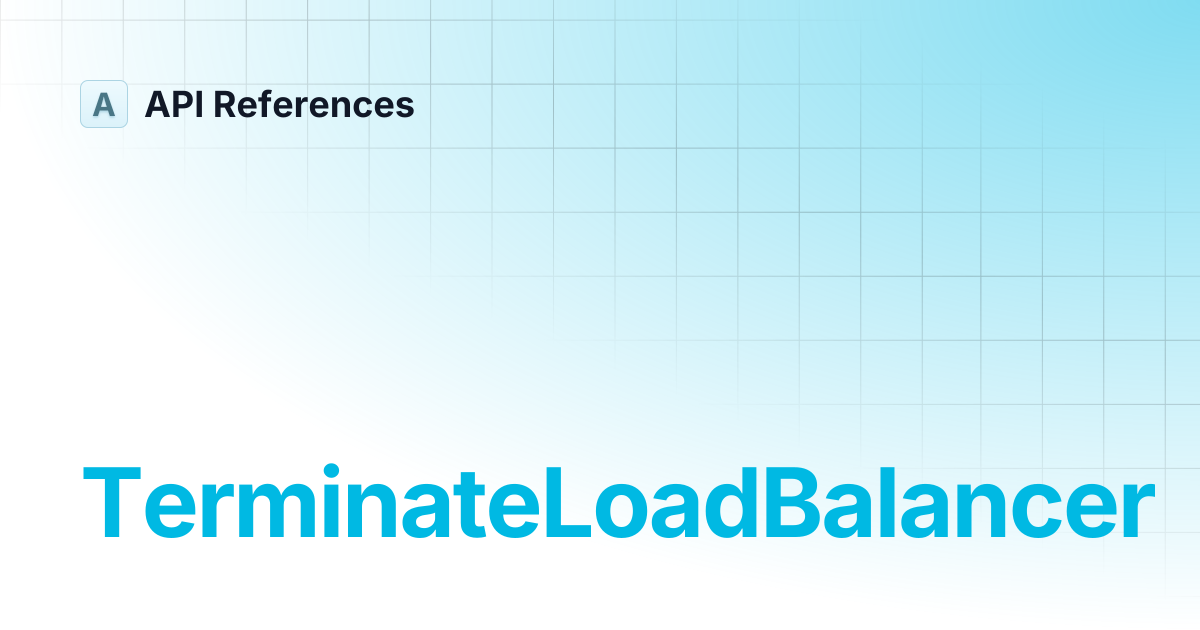 TerminateLoadBalancer | 中文 | API References