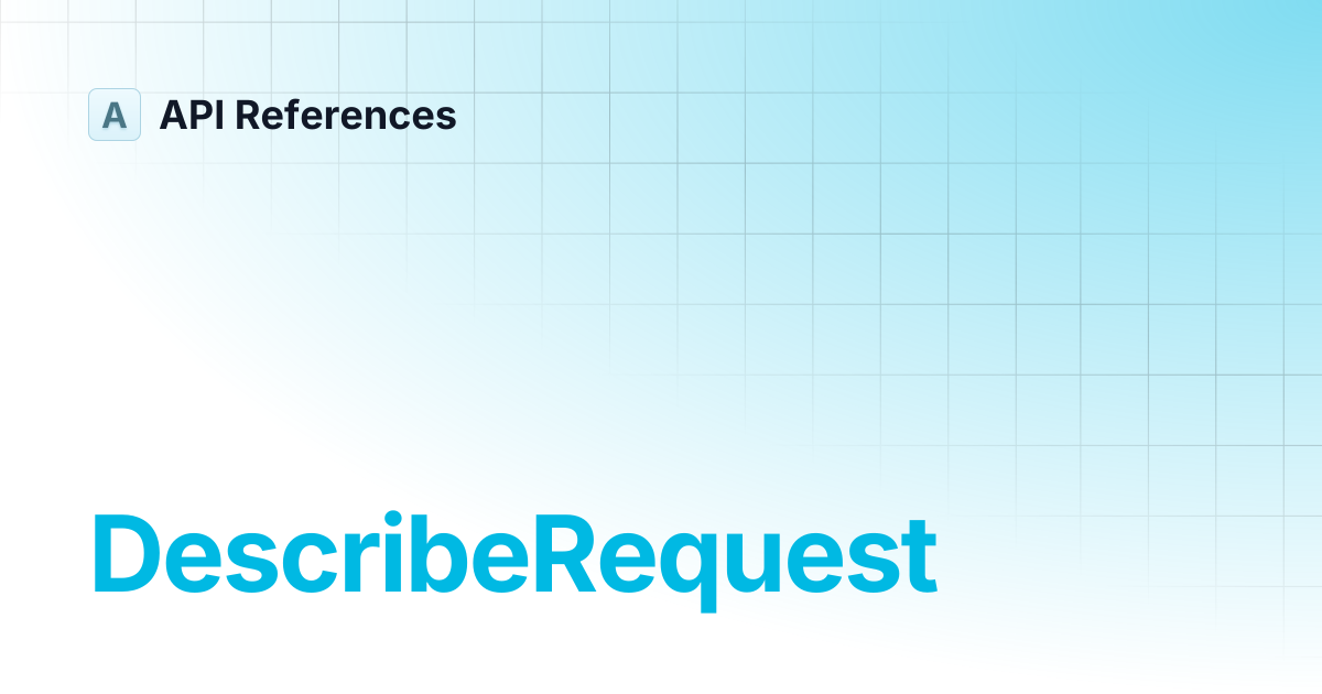 DescribeRequest | 中文 | API References