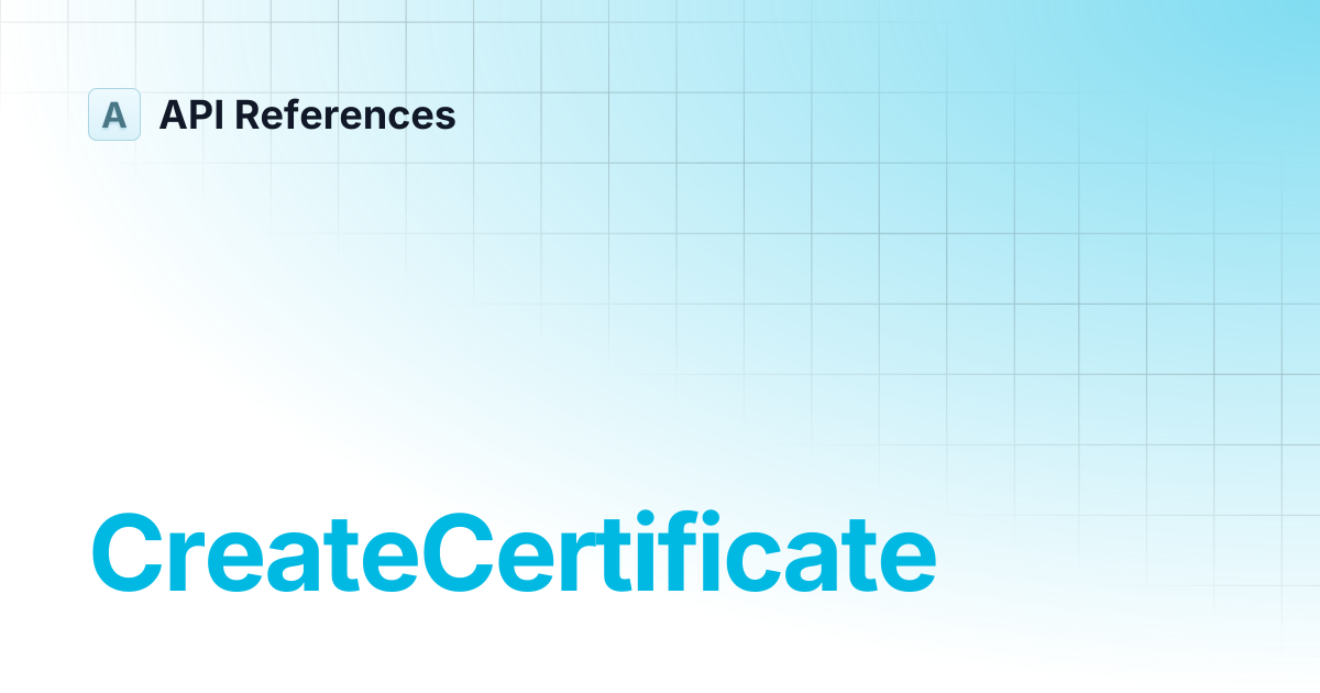 CreateCertificate | 中文 | API References