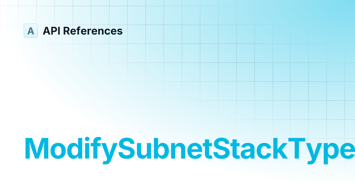ModifySubnetStackType | 中文 | API References