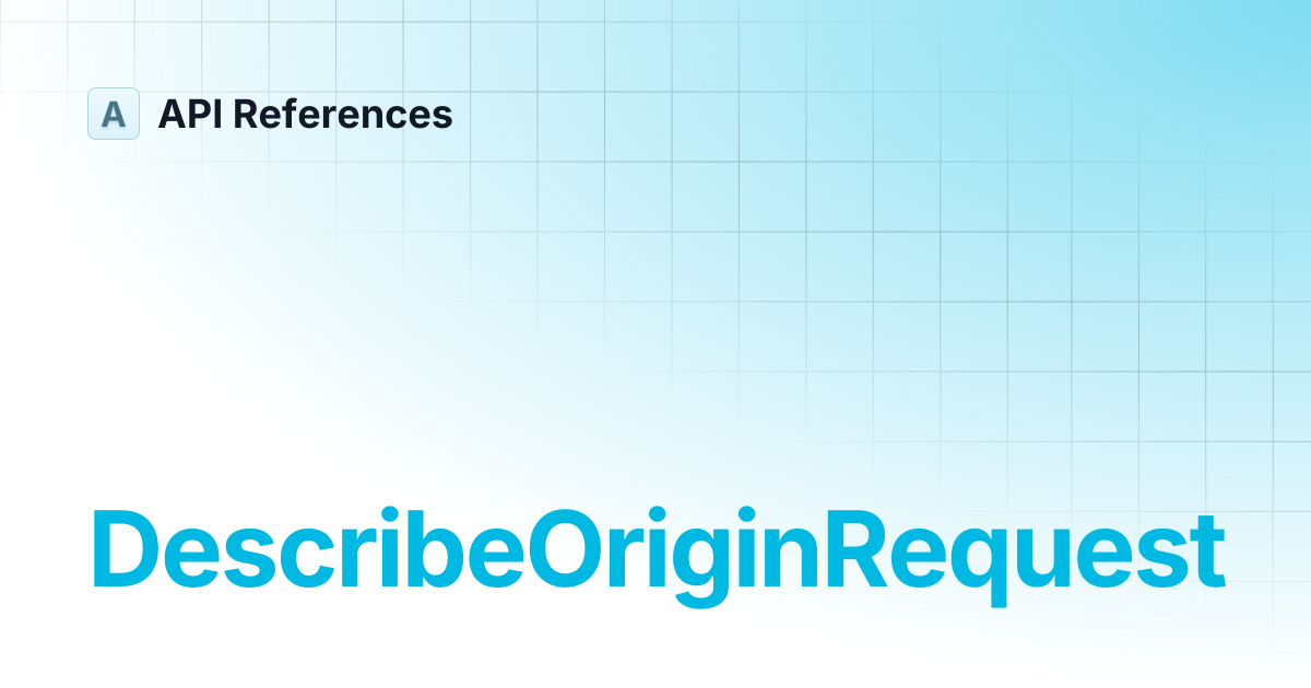 DescribeOriginRequest | 中文 | API References