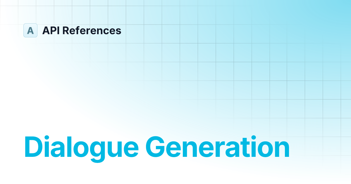 Dialogue Generation | API References