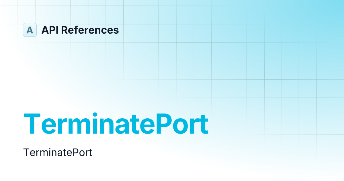 TerminatePort | API References