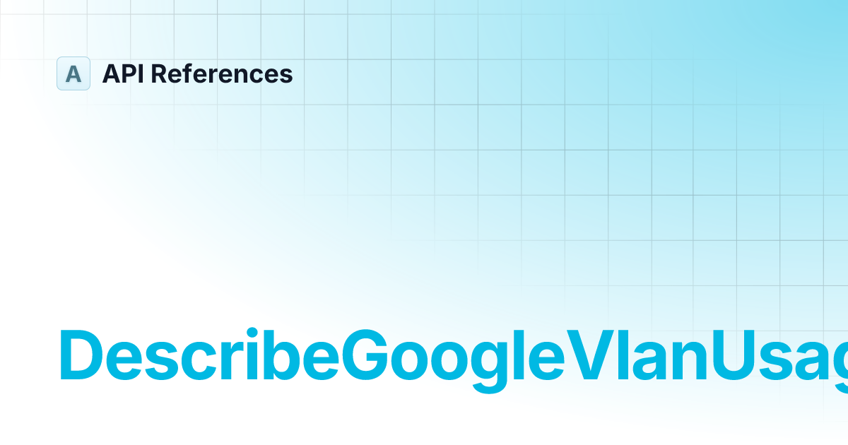 DescribeGoogleVlanUsage | API References