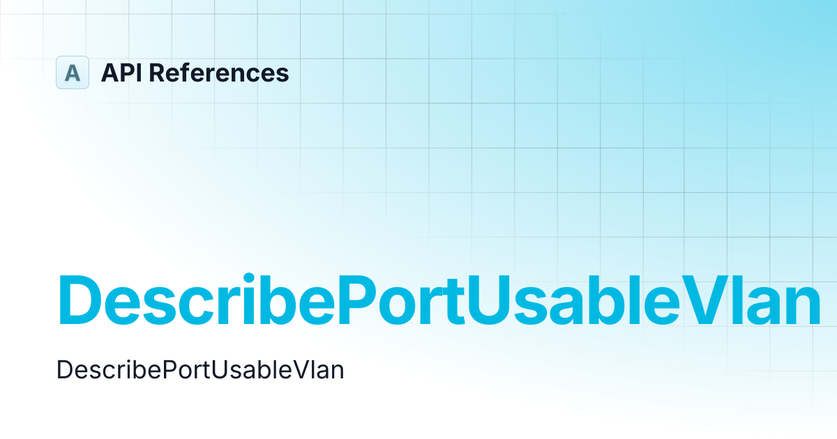 DescribePortUsableVlan | API References