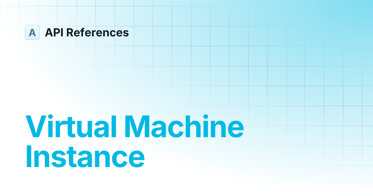 Virtual Machine Instance | API References