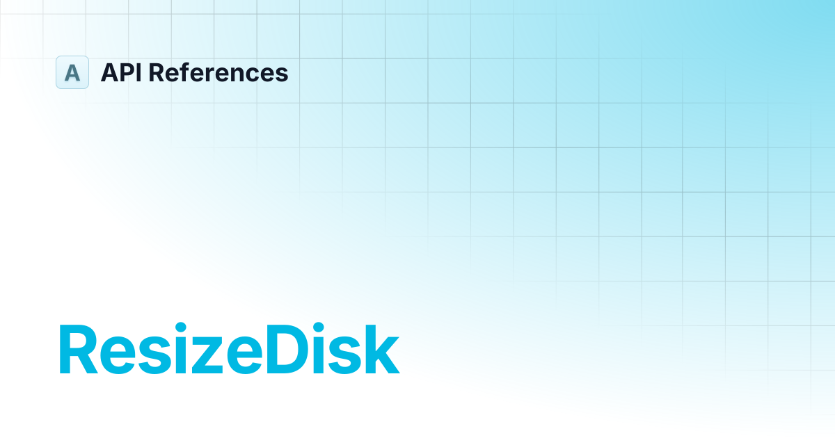 ResizeDisk | API References