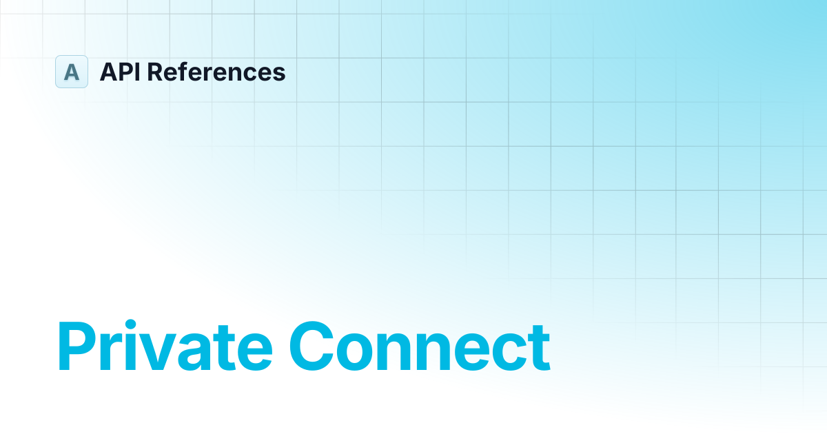 Private Connect | API References