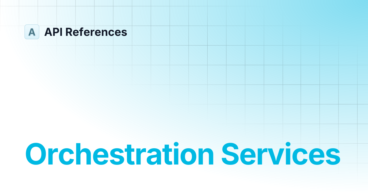 Orchestration Services | API References