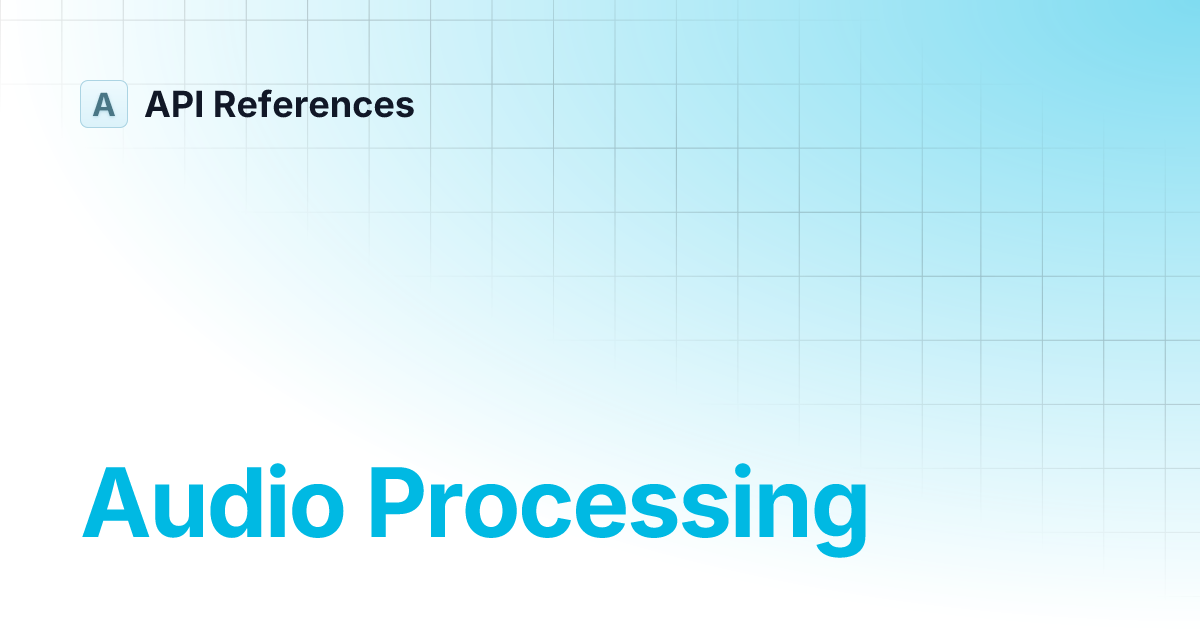 Audio Processing | API References