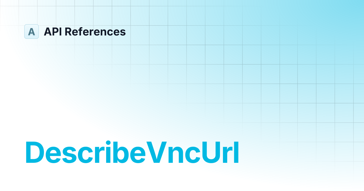 DescribeVncUrl | API References
