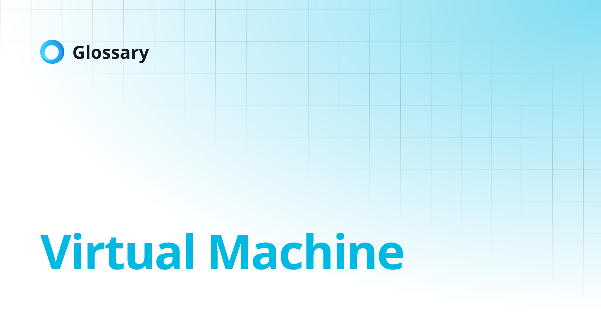 Virtual Machine | Glossary