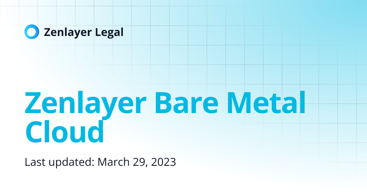 Zenlayer Bare Metal Cloud | Zenlayer Legal